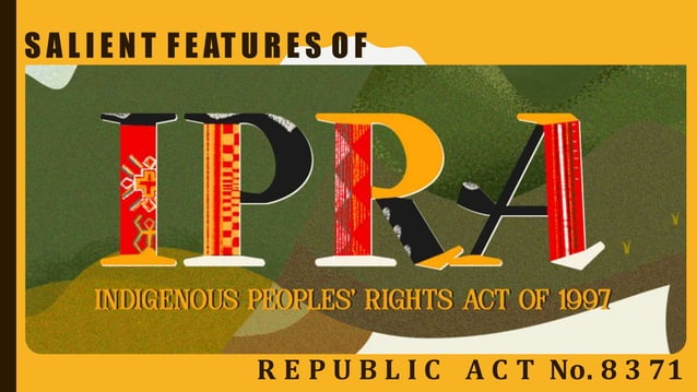 Salient Features of the RA 8371 or Indigenous Peoples Republic Act of ...
