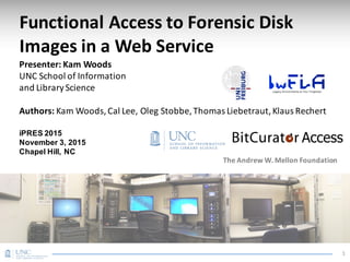 Functional Access to Forensic Disk Images in a Web Service. Kam Woods ...