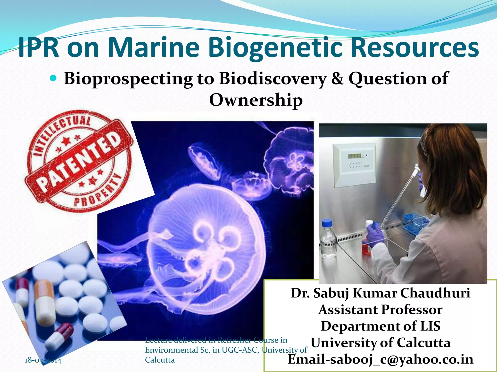 IPR on MGR: Biodiscovery to Bioprospecting and Question of Ownership | PPT