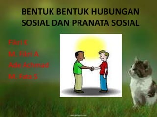 Bentuk bentuk hubungan sosial | PPTX