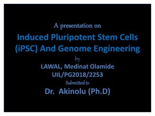 INDUCED PLURIPOTENT STEM CELL AND GENOME ENGINEERING | PPTX