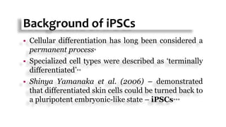 Induced Pluripotent Stem Cells (iPSCs) | PPTX