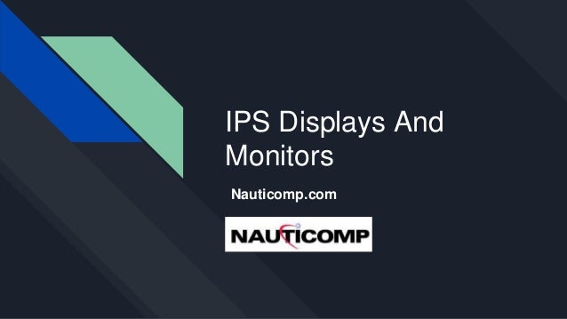 IPS Displays and Monitors | PPTX