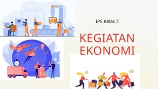 Bahan Ajar Kegiatan Ekonomi-IPS Kelas 7.pptx