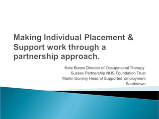 IPS in practice: the partnership experience in Sussex, Martin Dominy ...