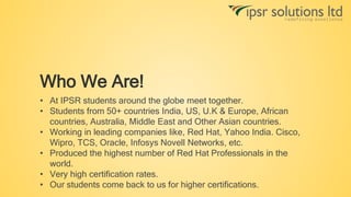 Ipsr solutions red hat,cisco,microsoft training partner | PPT