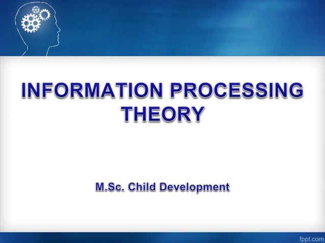 Information Processing Theory(IPT) | PPTX | Data Storage and Warehousing | Computing