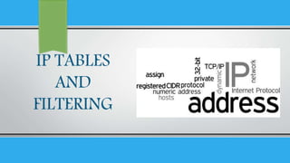 IP tables and Filtering | PPTX