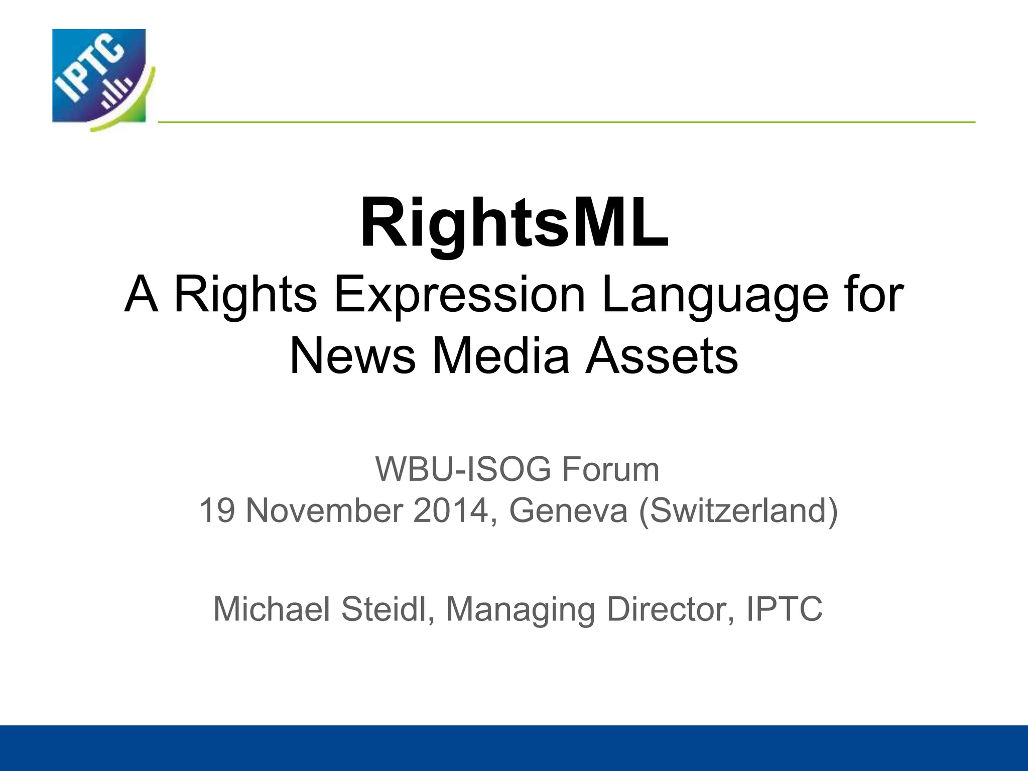 RightsML - Rights Expression Language for News Media Assets | PPT