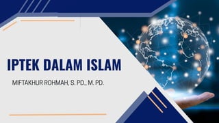 Ilmu Pengetahuan dan Teknologi dalam islam | PPTX