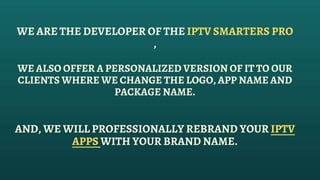 REBRANDING IPTV APPS - IPTV SMARTERS PRO | PPTX