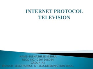 INTERNET PROTOCOL TELEVISION | PPTX