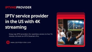 IPTV service provider in the US with 4K streaming.pptx | Internet ...