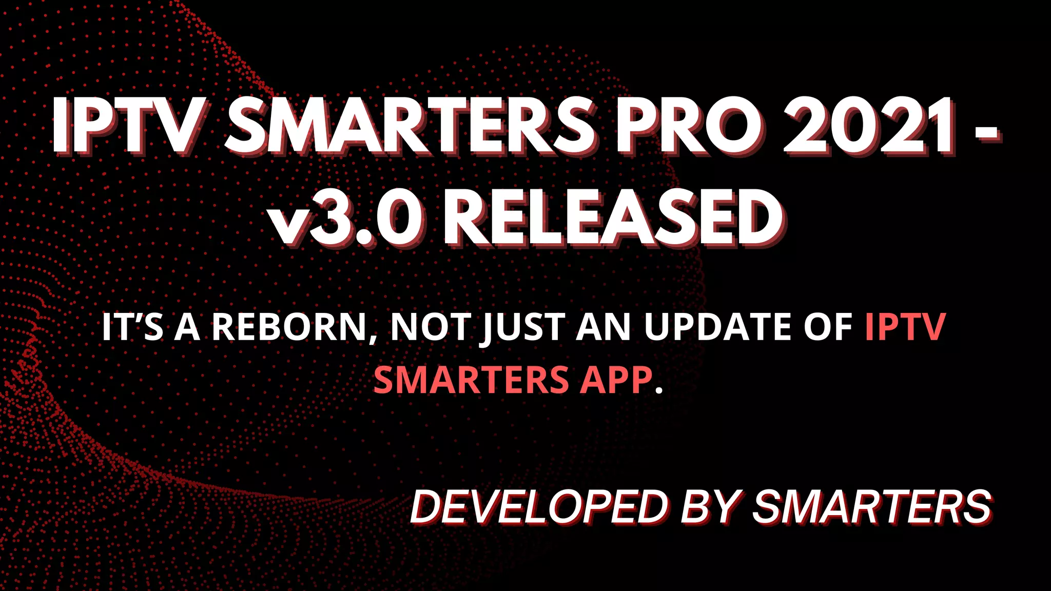 IPTV SMARTERS PRO 2021 V3.0 LAUNCHED WITH NEW AMAZING FEATURES ...