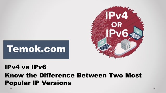 IPv4 vs IPv6 | Know the Difference Between Two Most Popular IP Versions