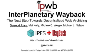 InterPlanetary Wayback: The Next Step Towards Decentralized Web Archiving | PPT