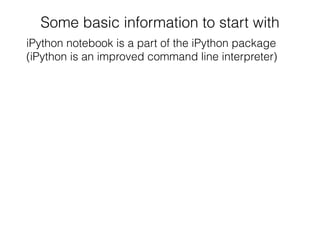 A quick overview of why to use and how to set up iPython notebooks for ...