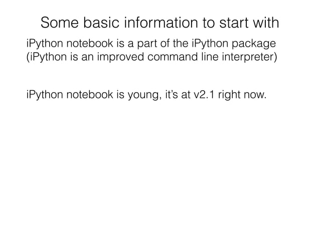 A quick overview of why to use and how to set up iPython notebooks for research | PPT