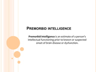 Intelligence, IQ, Assessments, Pre-morbid intelligence | PPTX