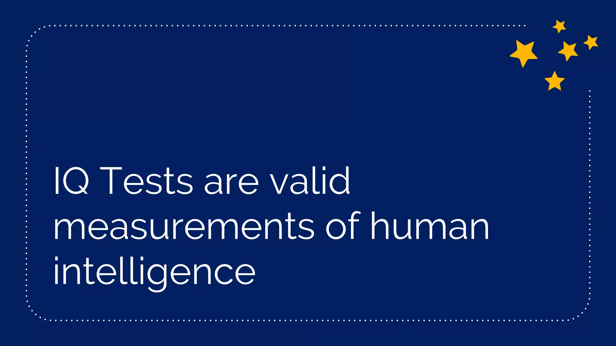 Iq Tests Are Valid Measurements Of Human Intelligence Ppt