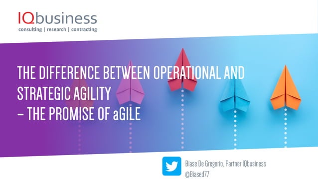 THE DIFFERENCE BETWEEN OPERATIONAL AND STRATEGIC AGILITY – THE PROMISE ...