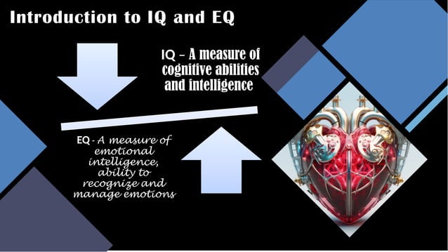 Balancing the Mind and Heart IQ vs. EQ Understanding Intelligence and Emotional Intelligence | PPTX