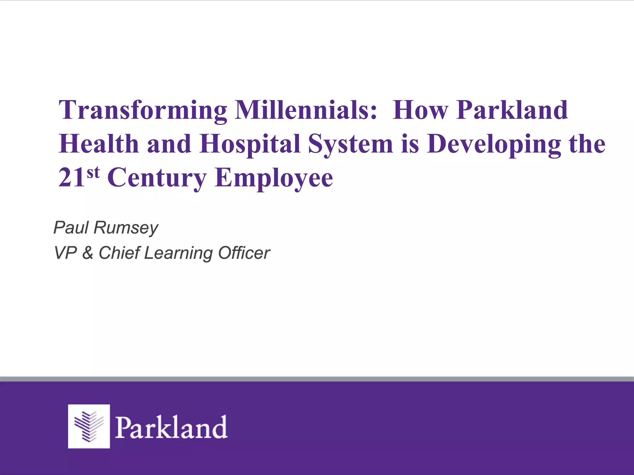 Transforming Millennials: How Parkland Health and Hospital System is ...