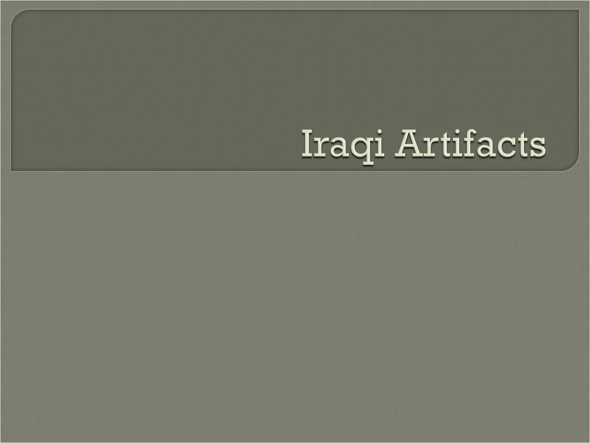 Iraqi artifacts | PPT