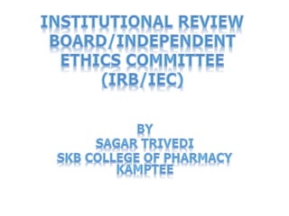 INSTITUTIONAL REVIEW BOARD/INDEPENDENT ETHICS COMMITTEE (IRB/IEC) | PPTX