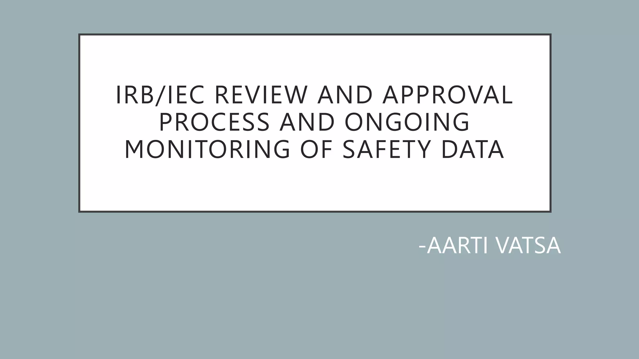 IRB Review and Aproval Process and ongoing mointoring of safety data ...