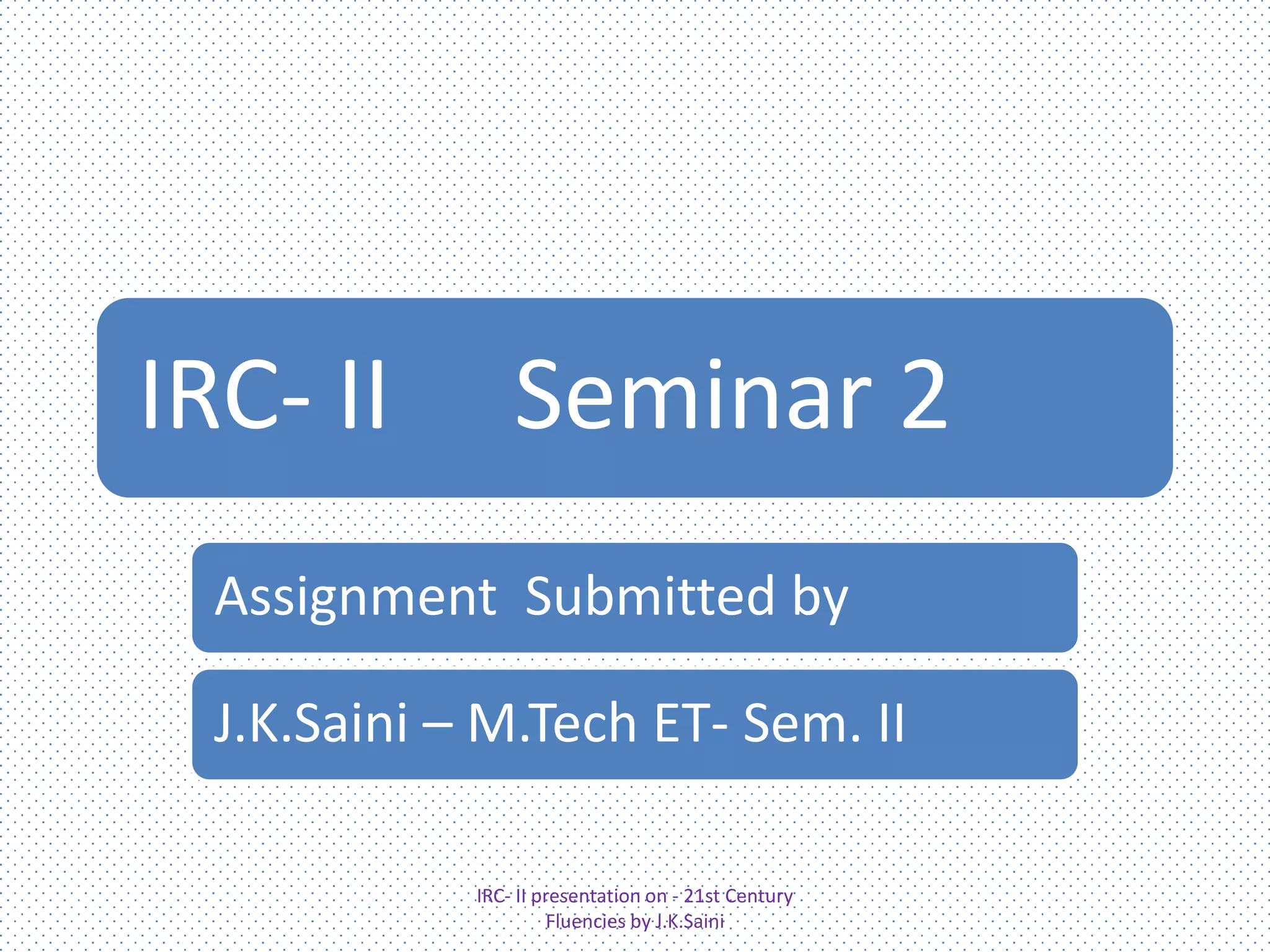 Irc ii seminar 2 | PPT