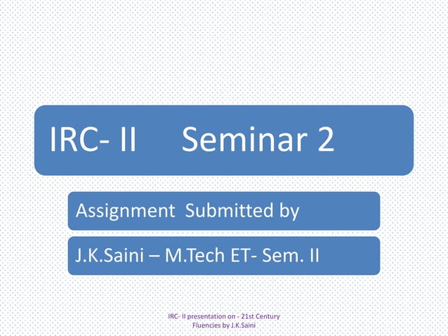 Irc ii seminar 2 | PPT