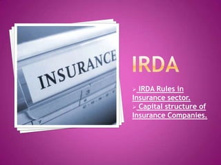 Irda rules in insurance sector and capital structure of insurance ...