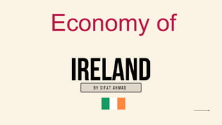 Ireland economy overview | PPTX | Economy | Business and Finance