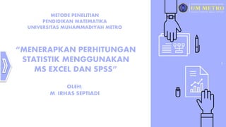 Menerapkan Perhitungan Statistik Menggunakan MS EXCEL dan SPSS | PPTX