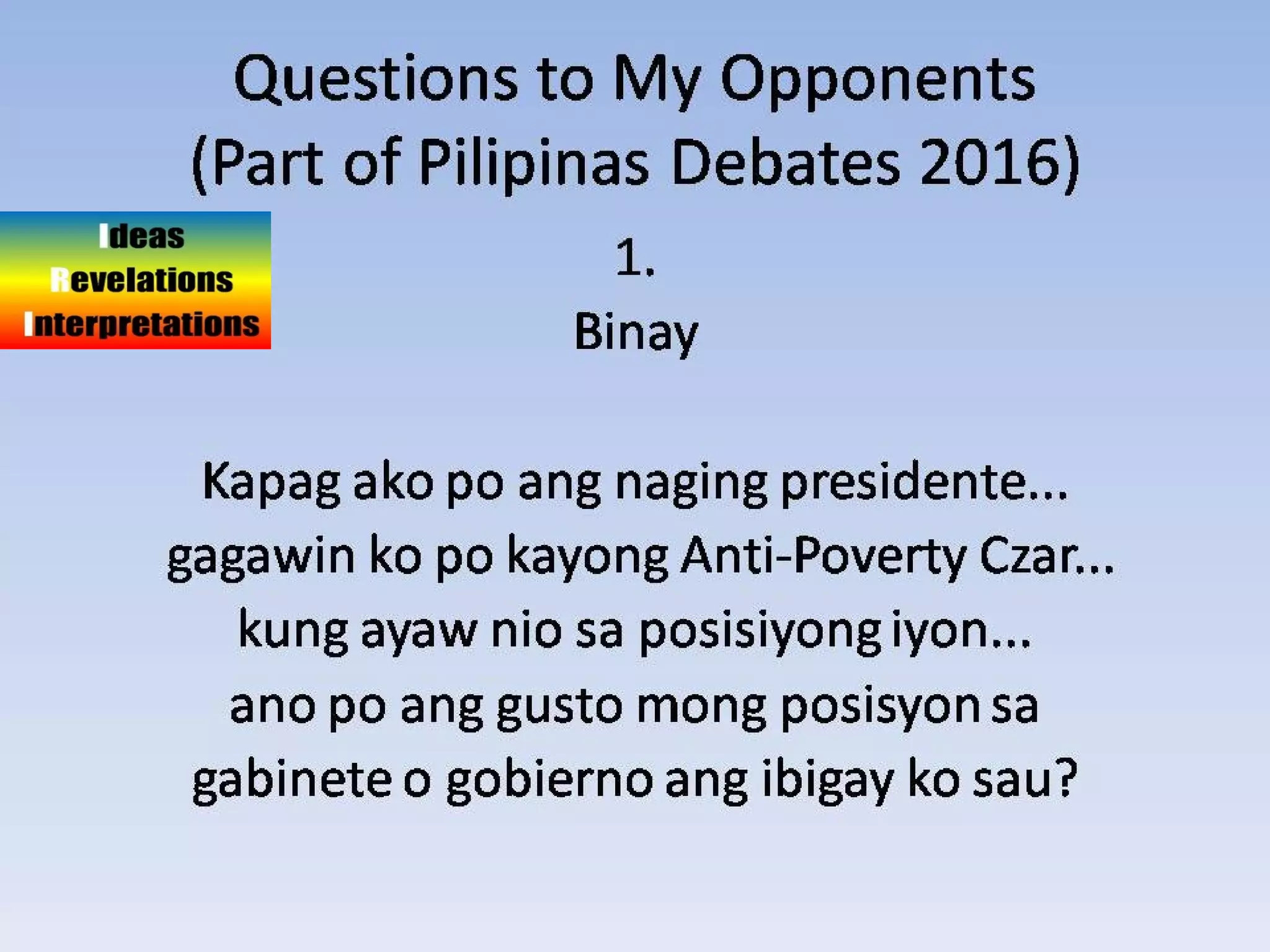 8 Questions to My Opponents in Pilipinas Debates 2016 | PPT