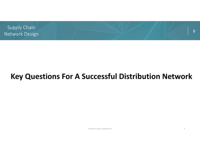 Supply Chain Network Design: Key Questions for a Successful Distribution Network | PPT