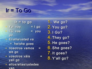Ir, ir + infiniteives and conjugation | PPT