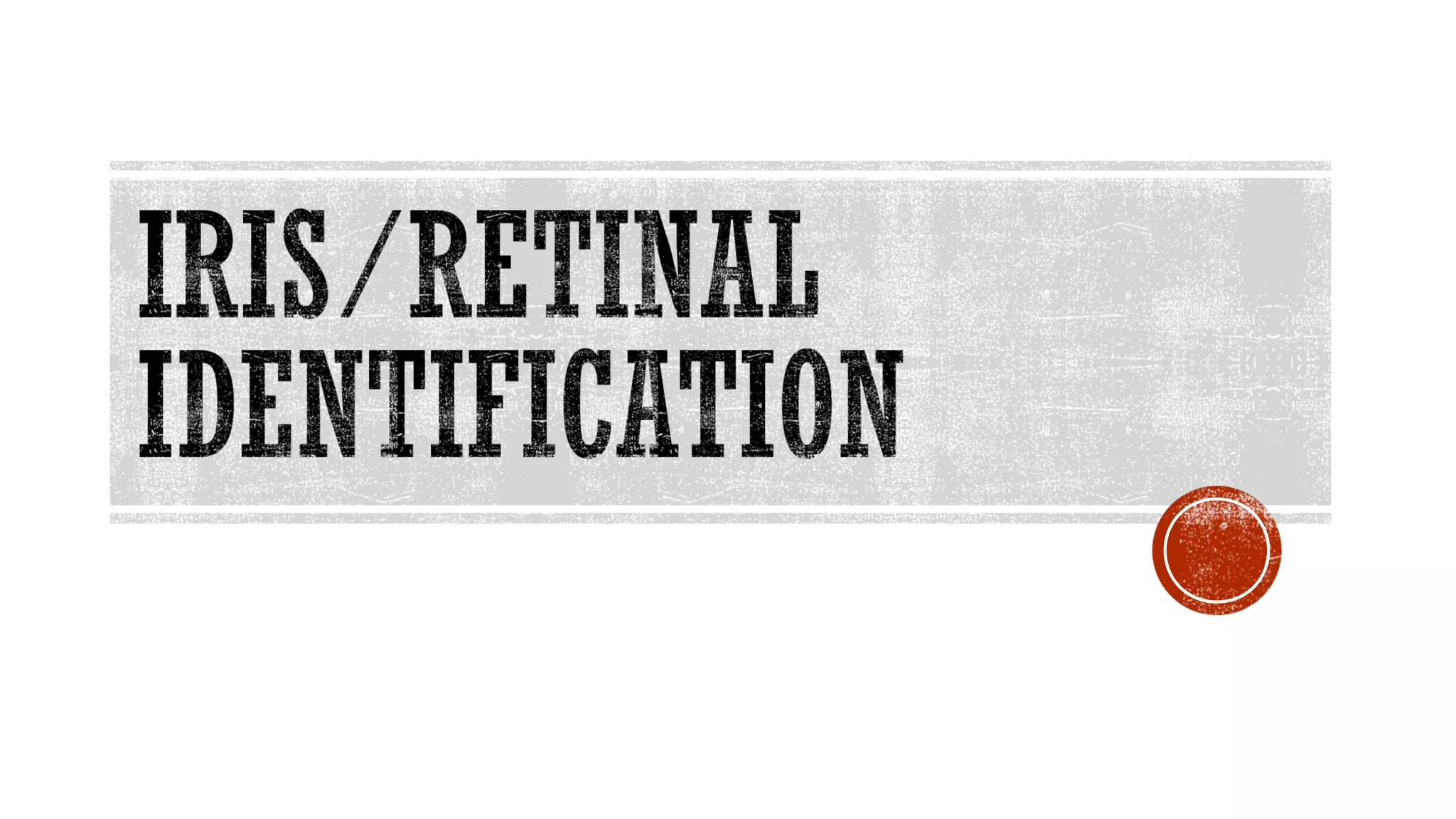 Iris/Retina Identification System | PPT