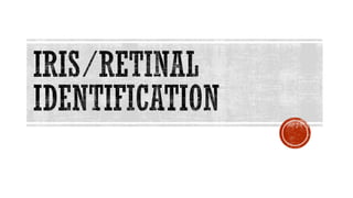 Iris/Retina Identification System | PPT