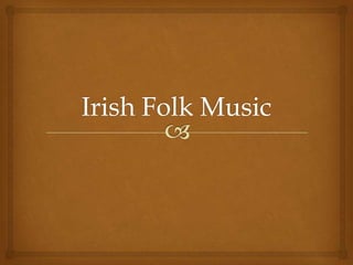 Ven World Irish Folk Music | PPTX