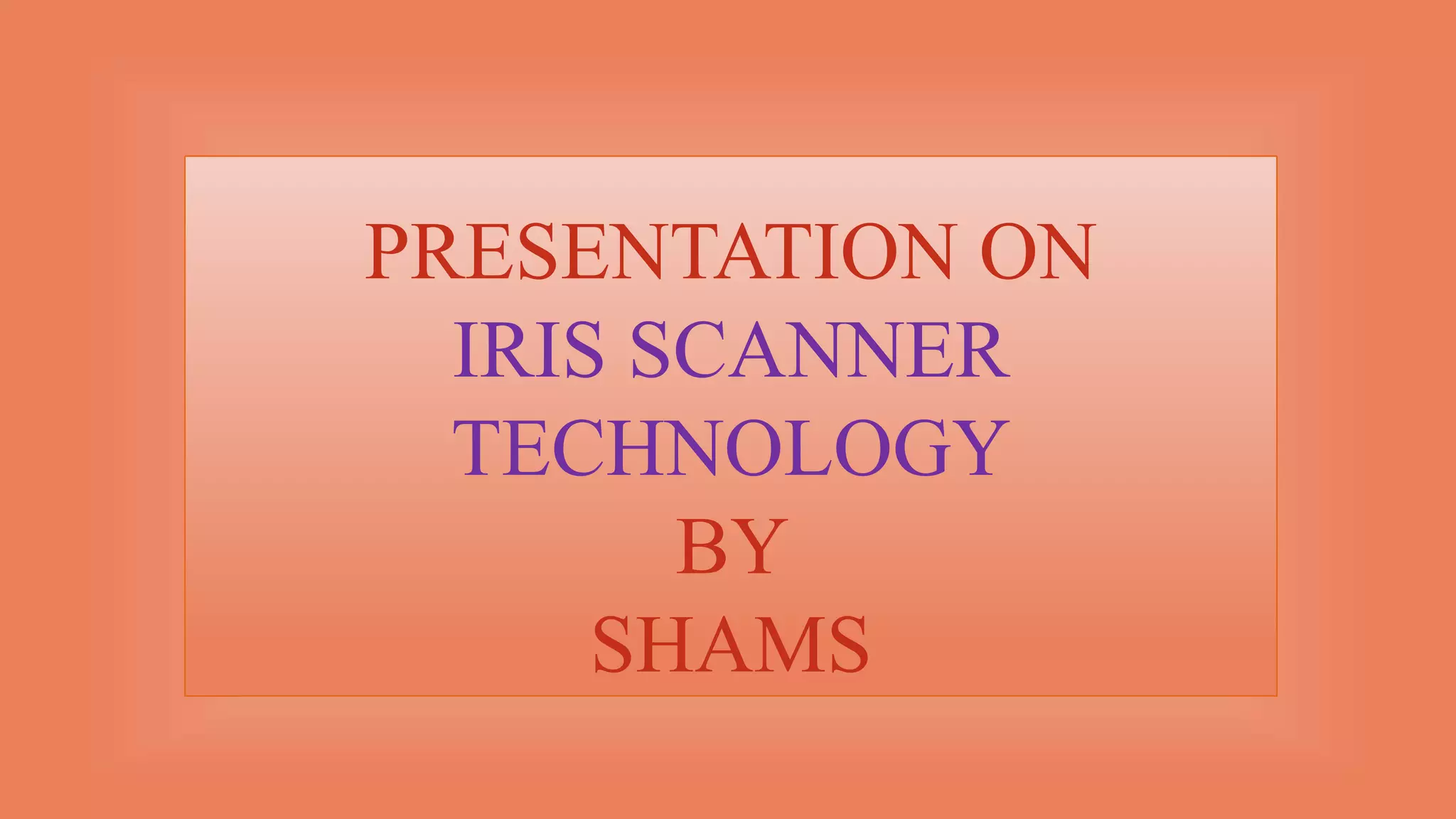 Iris scanner technology | PPTX