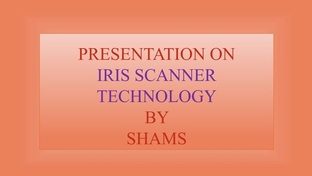Iris scanner technology | PPTX | Consumer Electronics | Technology & Computing