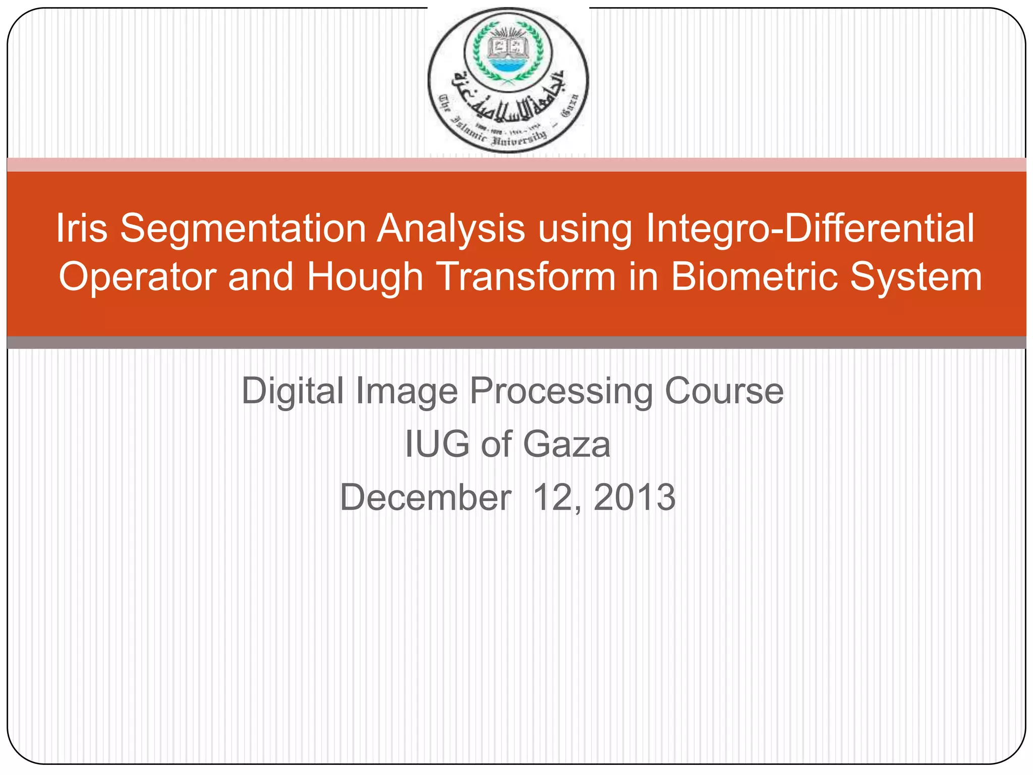 Iris Segmentation Analysis Using Integro Differential Operator And