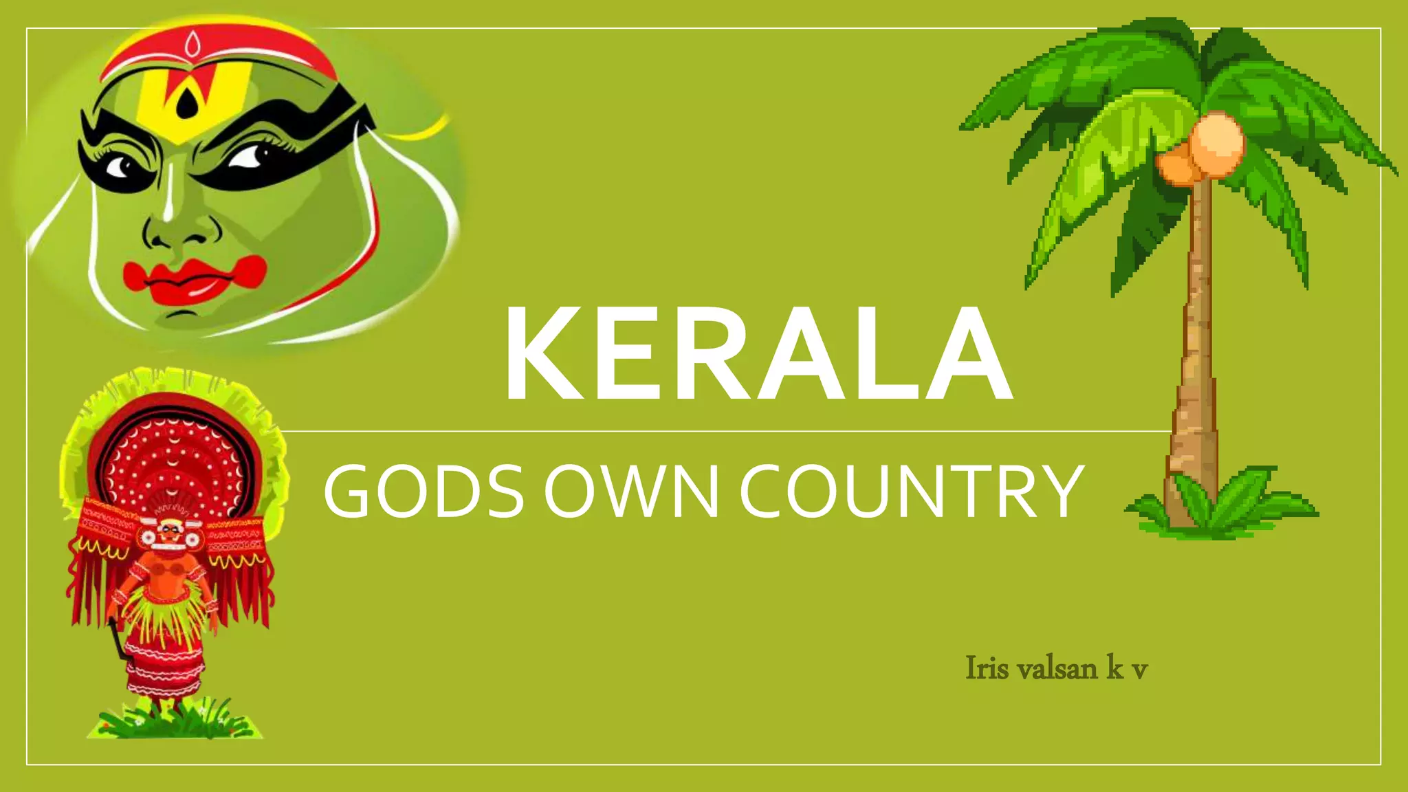 KERALA GOG'S OWN COUNTRY- IMPORTANT PLACES TO VISIT | PPTX