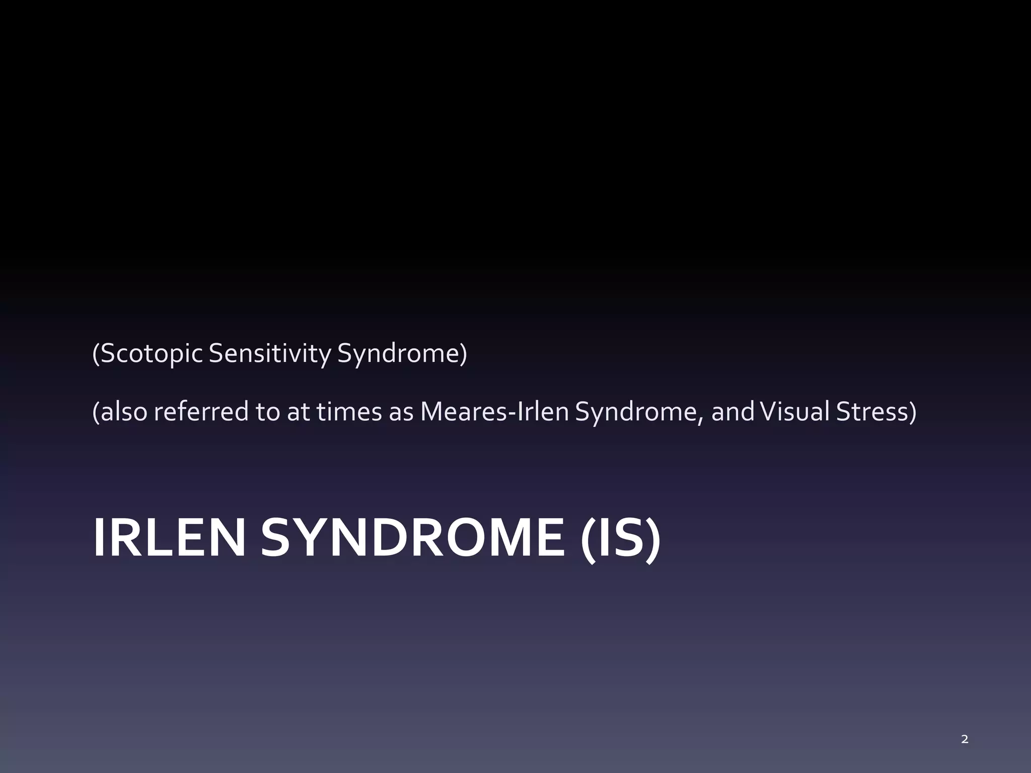 Irlen syndrome & irlen method overview & case study | PPTX