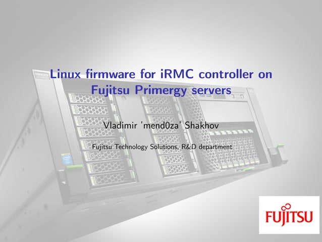 Vladimir ’mend0za’ Shakhov — Linux firmware for iRMC controller on ...