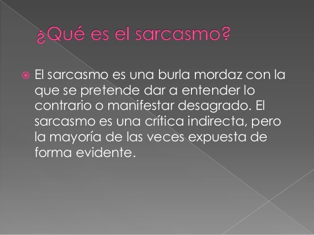 Qu Es Sarcasmo Significado Cmo Ser Sarcastico Ejemplos