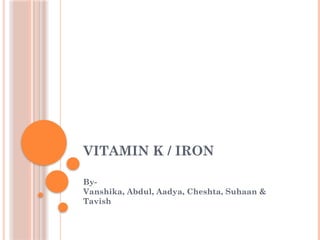 Iron and vitamin k deficiency and symptoms thereof.pptx