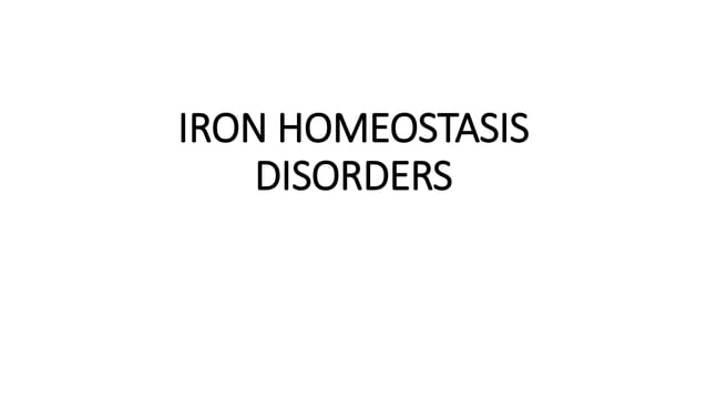 IRON HOMEOSTASIS DISORDERS.pptx | Blood Disorders | Diseases and Conditions